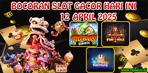 Bocoran Slot Gacor Hari Ini 12 April 2025 – Pola Ampuh dan Jam Unggulan ...